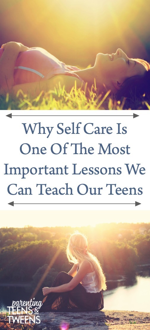Why Self-Care Is One Of The Most Important Lessons We Can Teach Our Teens