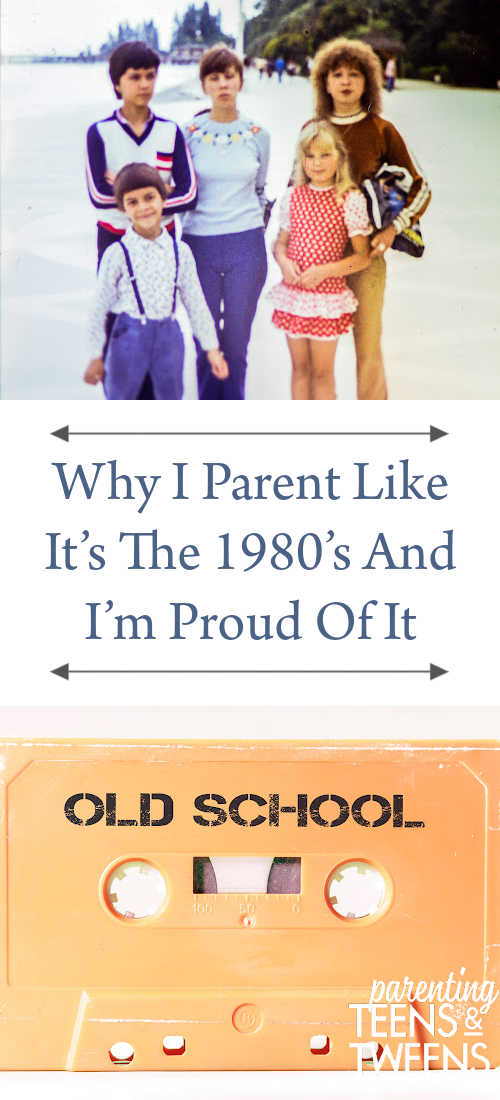 Why I Parent Like It's The 1980's And I'm Proud Of It