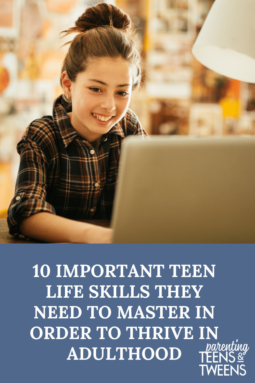 Ten Important Teen Life Skills They Need To Master In Order To Thrive ...