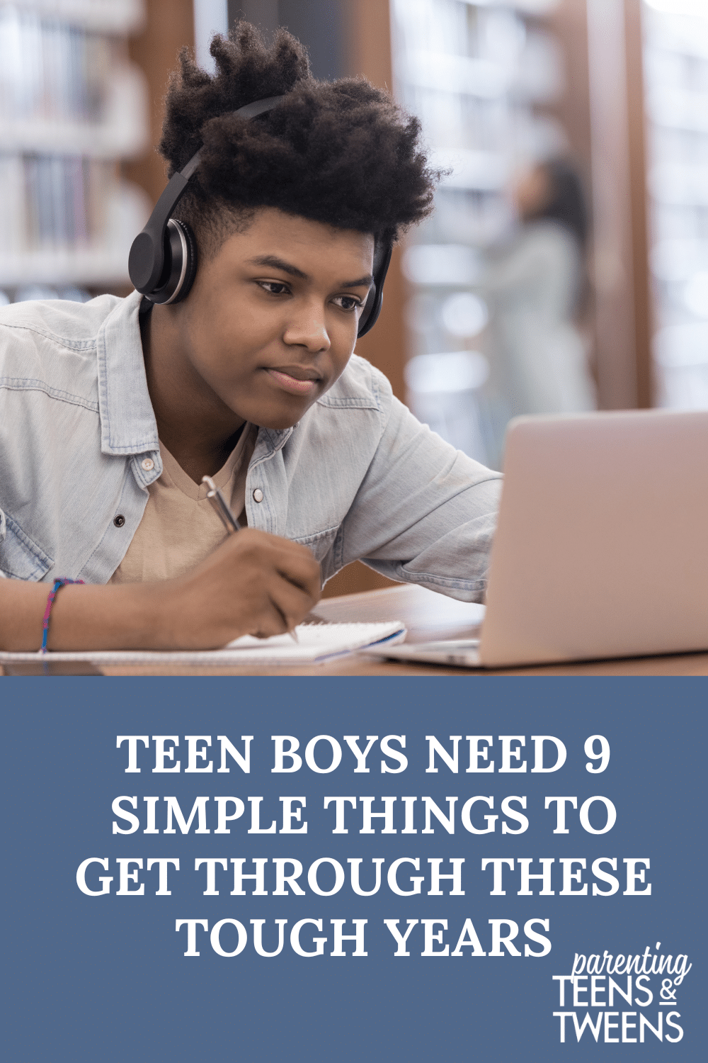 Teen Boys Need These 9 Simple Things to Get Through These Tough Years