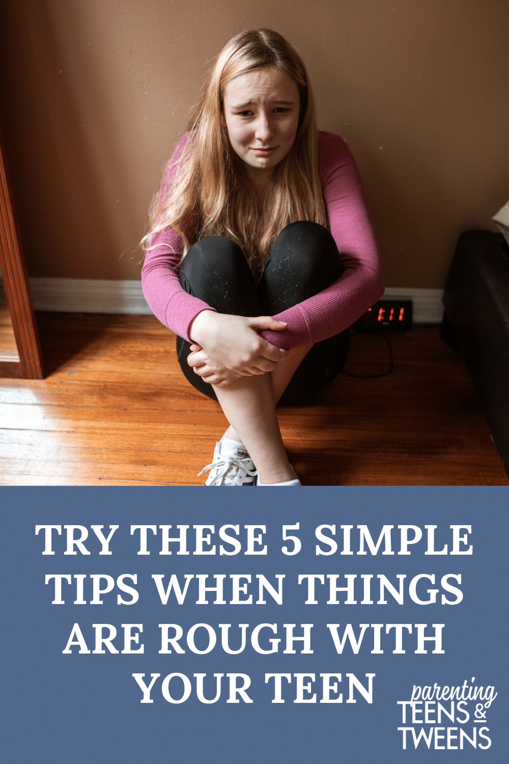 Try These Five Simple Tips When Things Are Rough With Your Teen