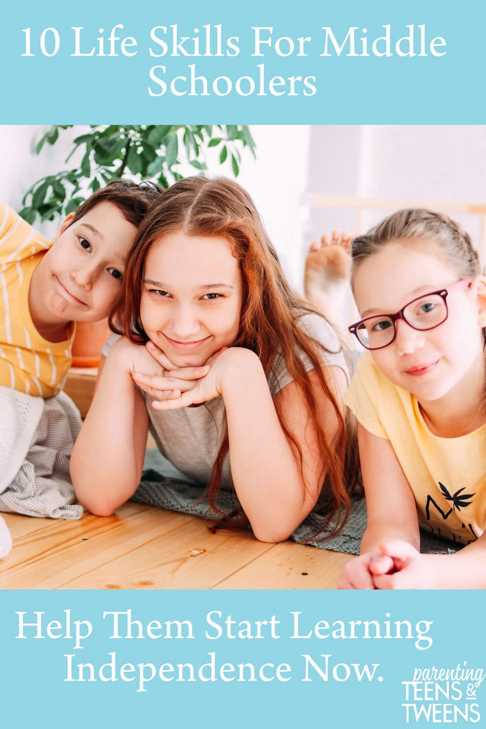 10 Life Skills You Should Start Working on With Your Middle Schooler Today