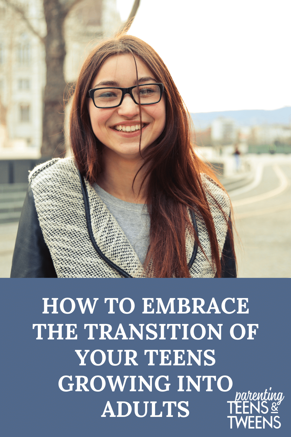 How to Embrace the Transition of Your Teens Growing Into Adults