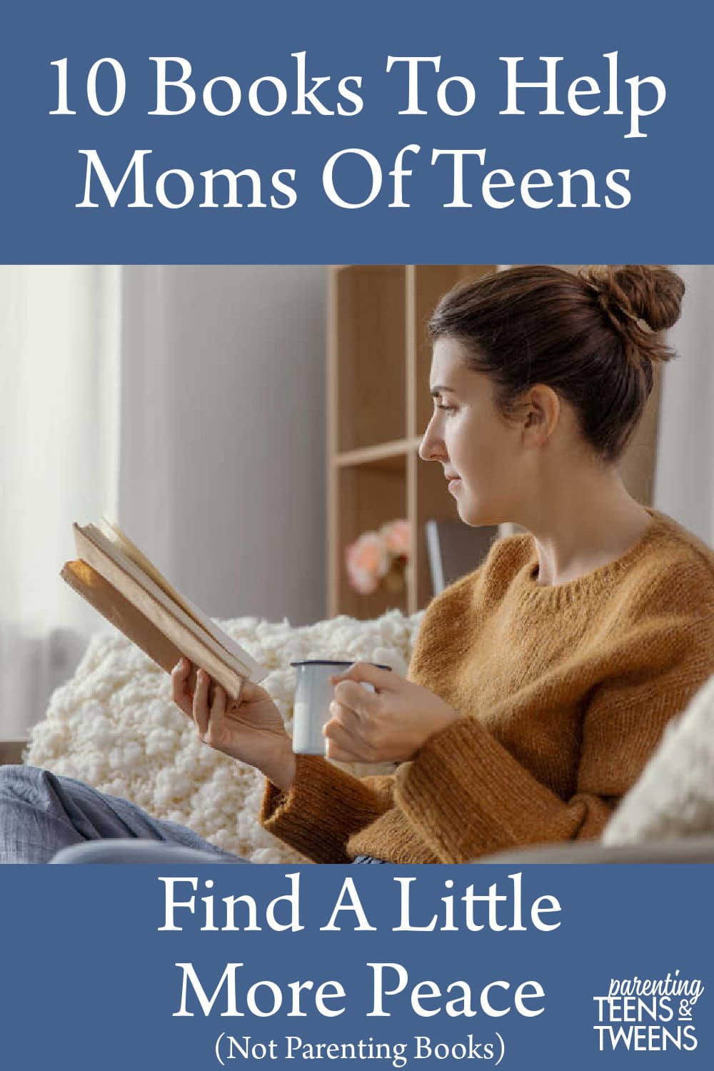 10 Books To Help Moms Of Teens Find A Little More Peace